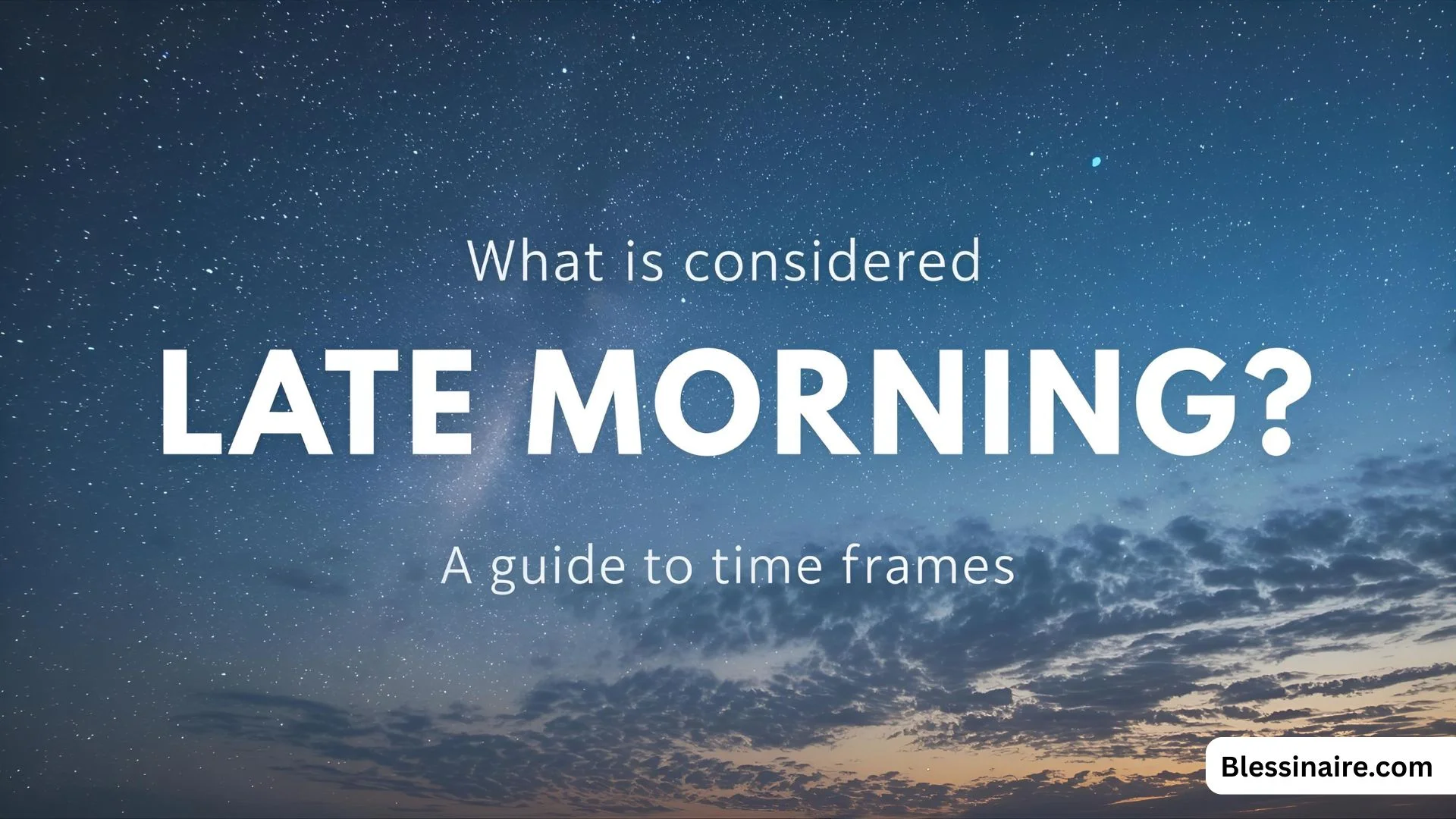 What Is Considered Late Morning: A Guide to Time Frames